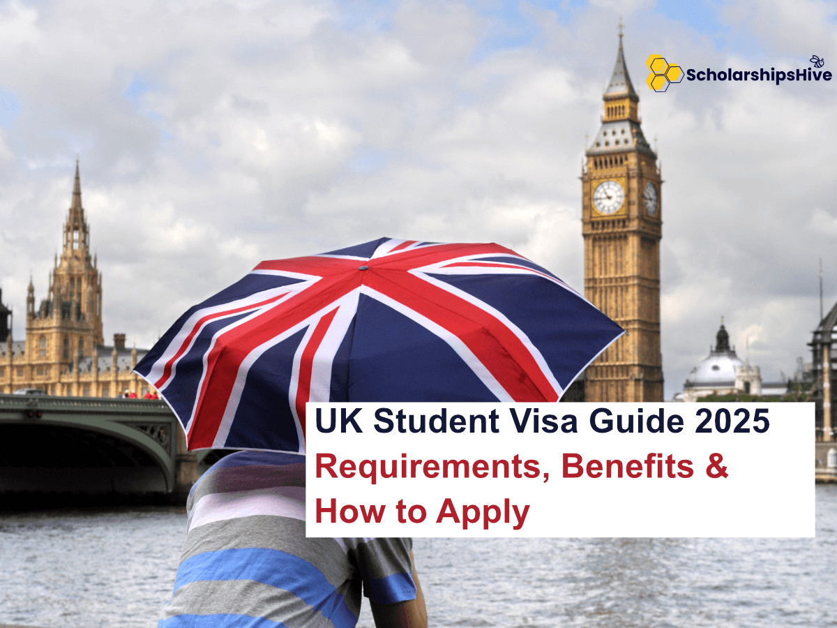 UK Student Visa Guide 2025: Requirements, Benefits & How to Apply